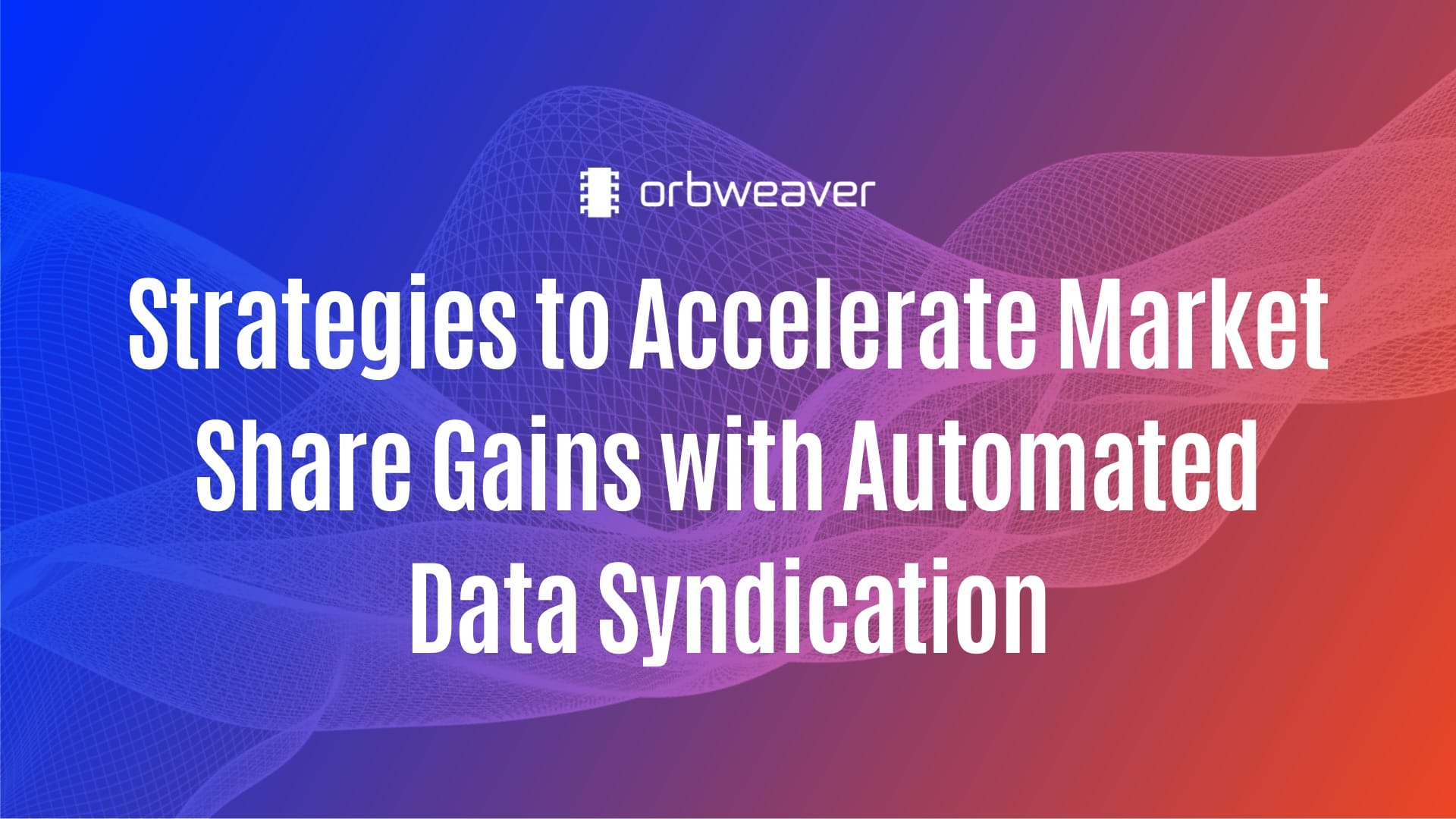 Advance Market Share Gains With Automated Data Syndication